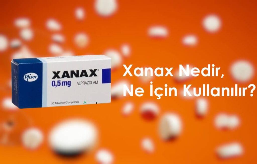 Xanax Nedir, Ne için Kullanılır? - Kıyaslıyoruz